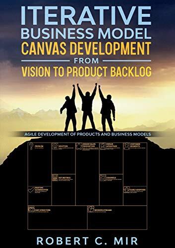 Iterative Business Model Canvas Development - From Vision to Product ...