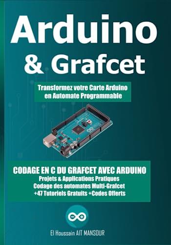 Arduino & Grafcet: Codage en C du Grafcet avec Arduino by M. El Houssain Ait Mansour - BookPine