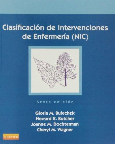 Clasificaci??n de intervenciones de enfermer??a (NIC) by Gloria M. Bulechek by Gloria M ...