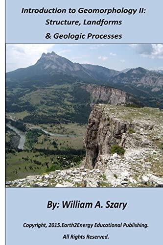 Introduction to Geomorphology II: Structure, Landforms, and Geologic Processes by Mr. William A ...