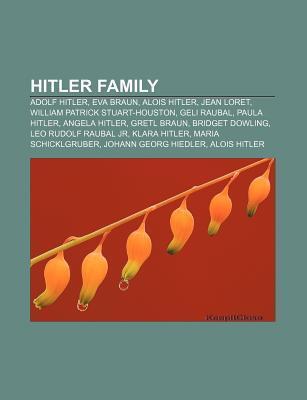 Hitler Family: Hitler, Adolf Hitler, Eva Braun, Alois Hitler, Jean ...