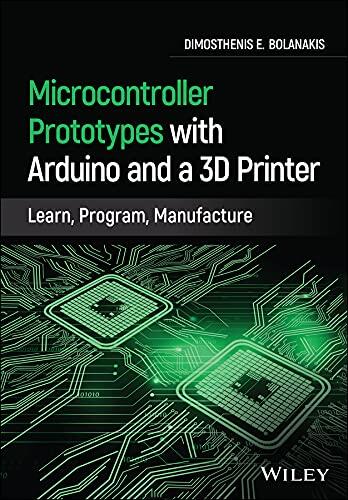 Microcontroller Prototypes with Arduino and a 3D Printer: Learn ...